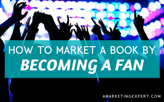 How to Market a Book by Being a Better Fan and Reader